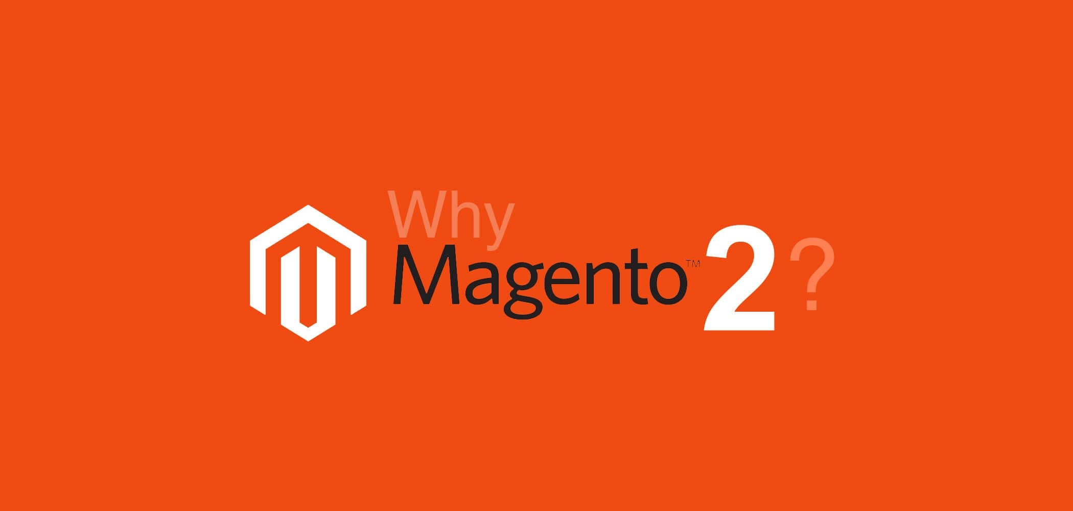 Why Magento is better than any other Ecommerce platform