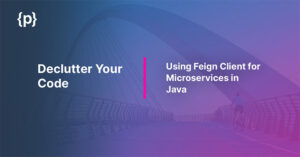 Declutter Java Code with Feign Client for Microservices